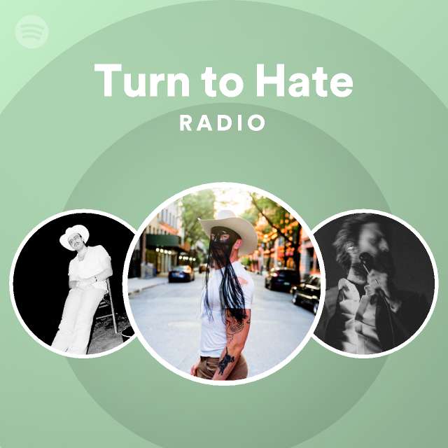 Turn to Hate Radio - playlist by Spotify | Spotify
