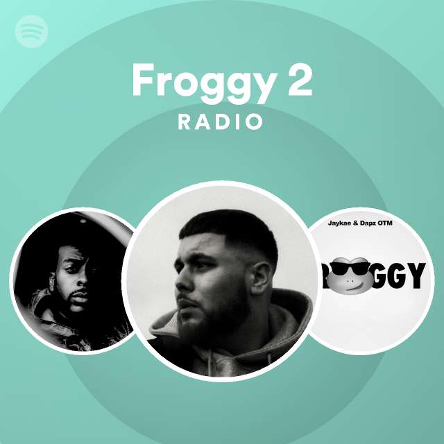 Froggy 2 Radio - playlist by Spotify | Spotify