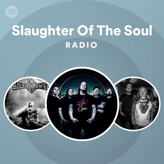 Slaughter Of The Soul Radio - playlist by Spotify | Spotify