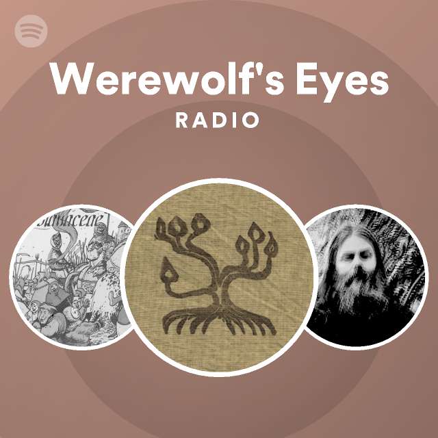 Werewolf's Eyes Radio - playlist by Spotify | Spotify