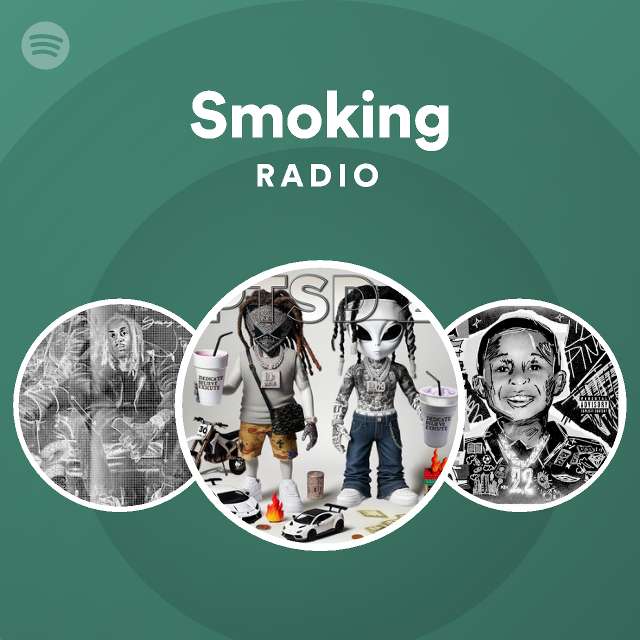 Smoking Radio - playlist by Spotify | Spotify