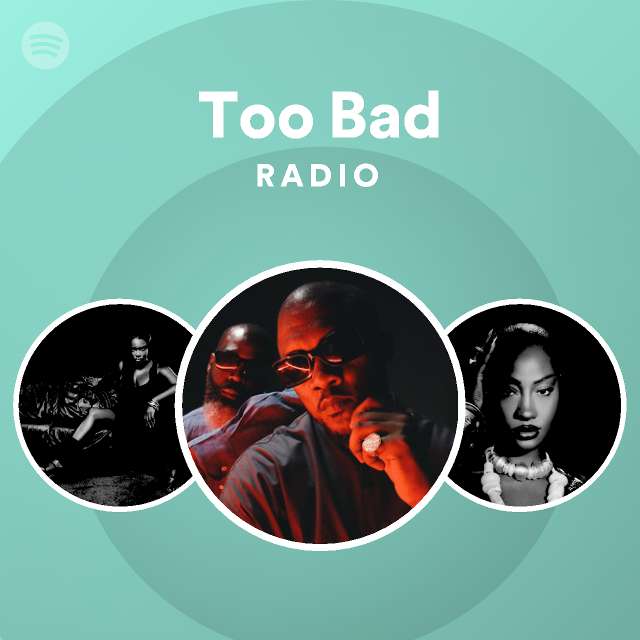 Too Bad Radio - playlist by Spotify | Spotify