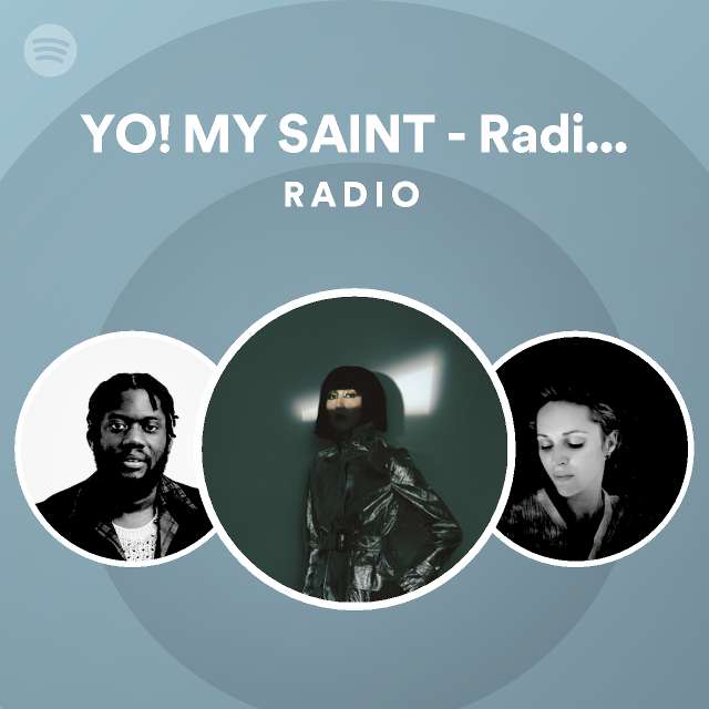 YO! MY SAINT - Radio Version Radio - playlist by Spotify | Spotify