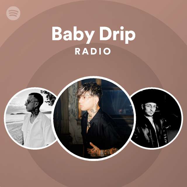 Baby Drip Radio | Spotify Playlist
