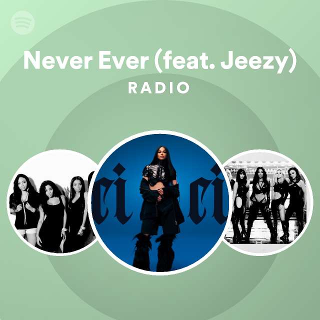 Never Ever (feat. Jeezy) Radio - playlist by Spotify | Spotify