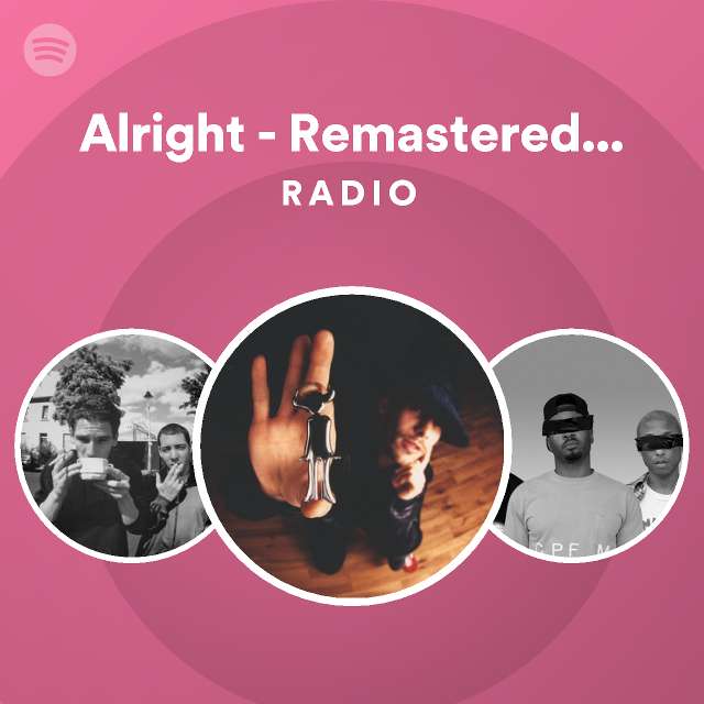 Alright - Remastered Radio - playlist by Spotify | Spotify