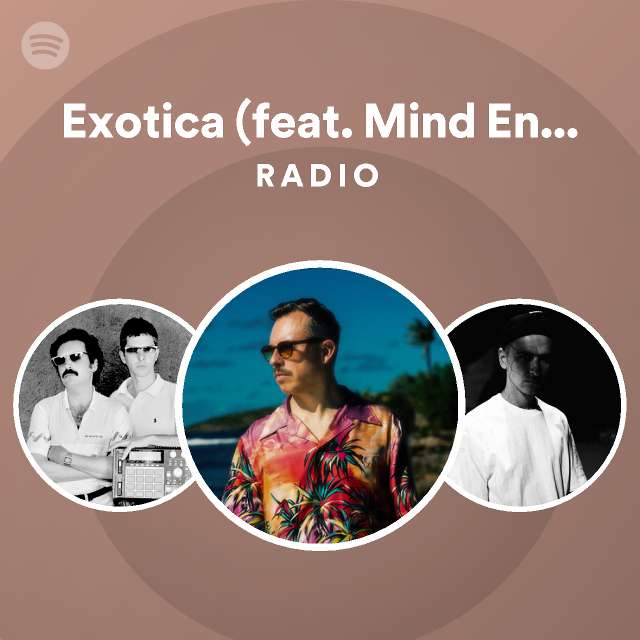 Exotica Feat Mind Enterprises Edit Radio Spotify Playlist