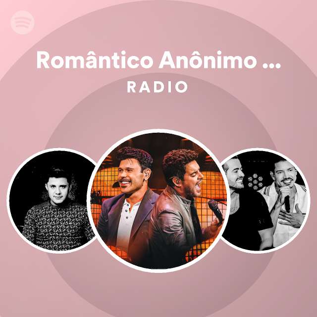Romântico Anônimo - Ao Vivo Radio - playlist by Spotify | Spotify