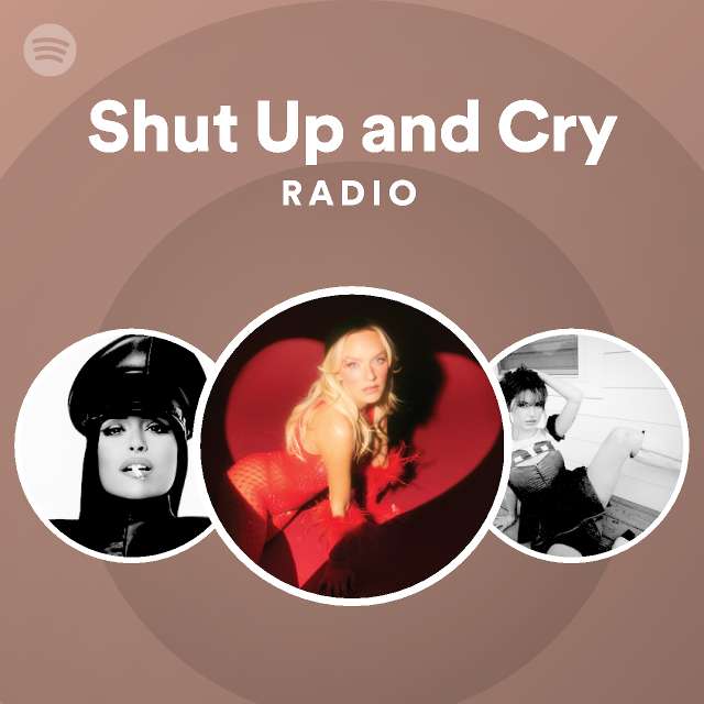 Shut Up and Cry Radio - playlist by Spotify | Spotify