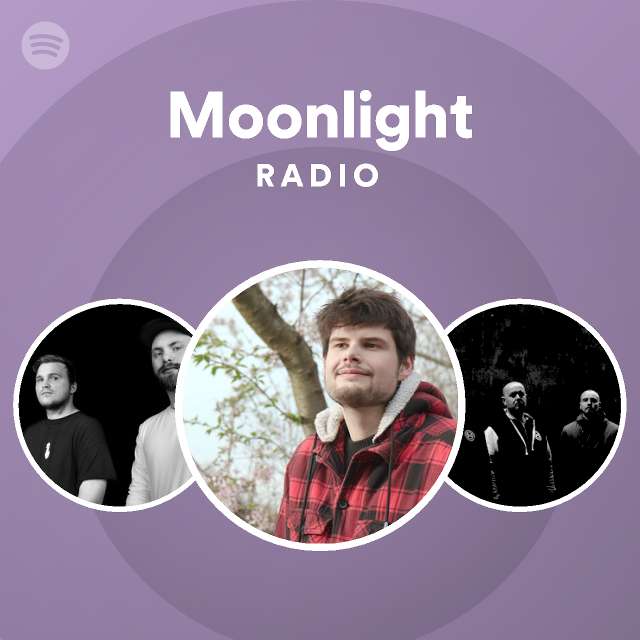 Moonlight Radio - playlist by Spotify | Spotify