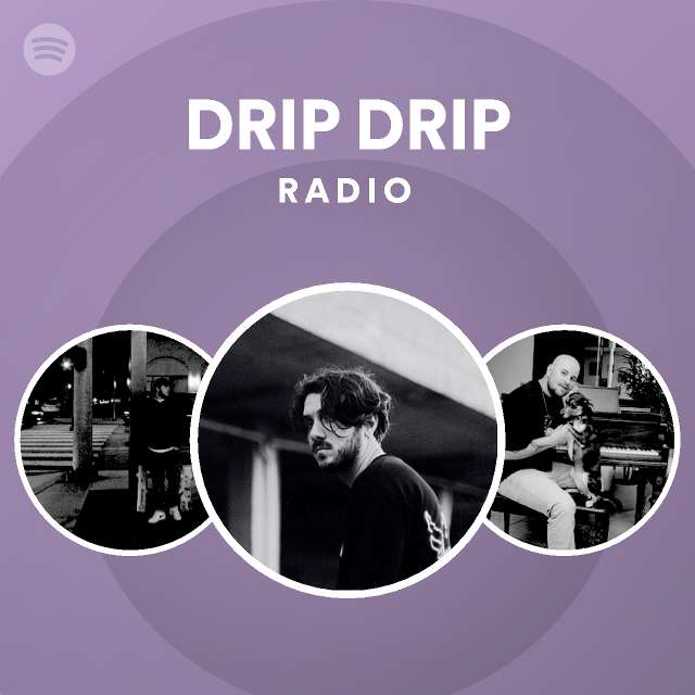DRIP DRIP Radio - playlist by Spotify | Spotify