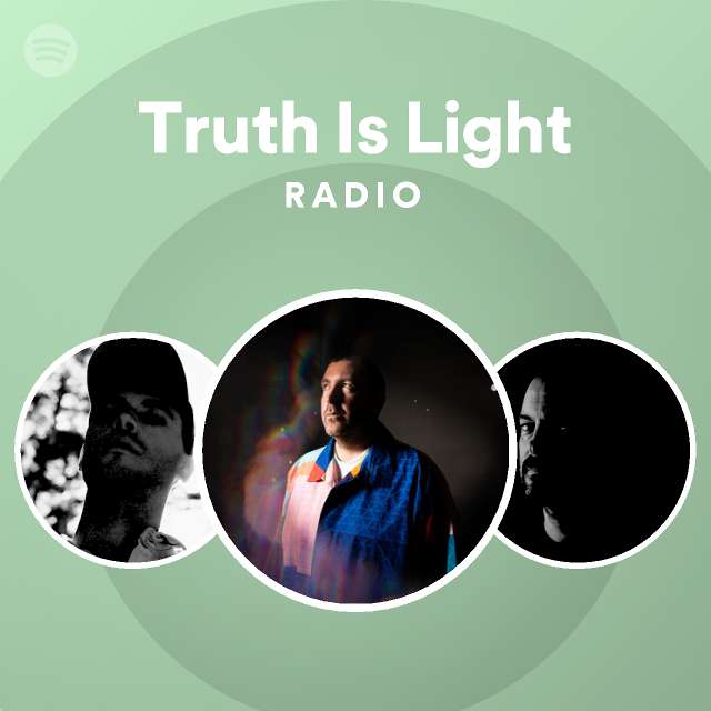 Truth Is Light Radio - playlist by Spotify | Spotify