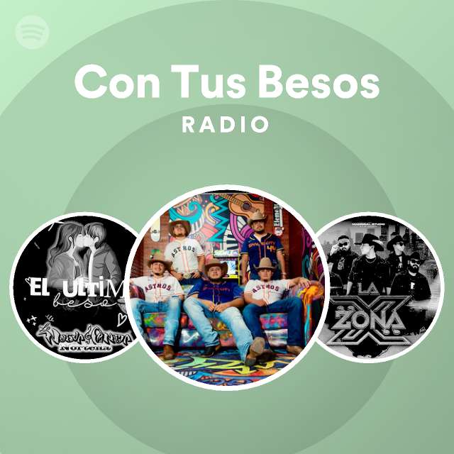 Con Tus Besos Radio Playlist By Spotify Spotify