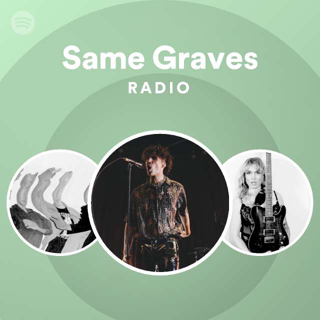 Same Graves Radio - playlist by Spotify | Spotify