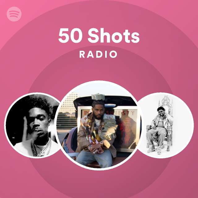 50 Shots Radio - playlist by Spotify | Spotify