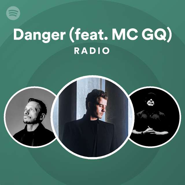 Danger (feat. MC GQ) Radio | Spotify Playlist