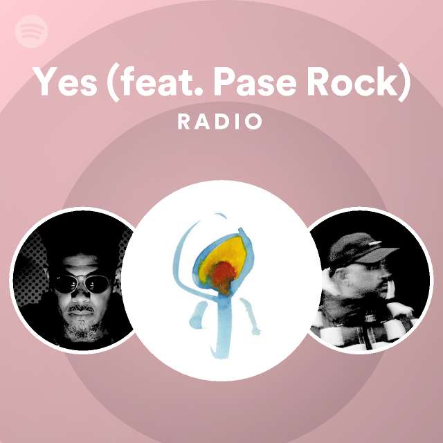 Yes (feat. Pase Rock) Radio - playlist by Spotify | Spotify
