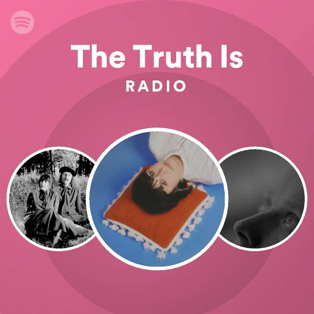The Truth Is Radio - playlist by Spotify | Spotify