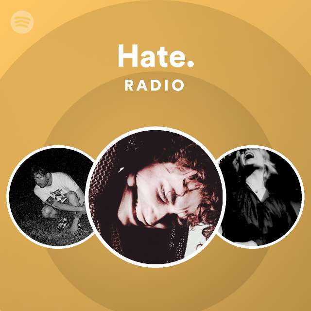 Hate. Radio - playlist by Spotify | Spotify
