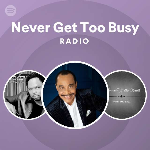 Never Get Too Busy Radio - playlist by Spotify | Spotify