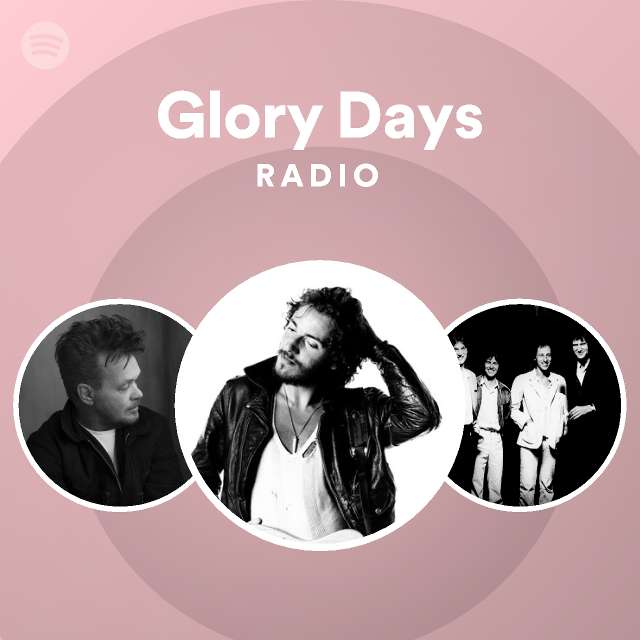 Glory Days Radio - playlist by Spotify | Spotify