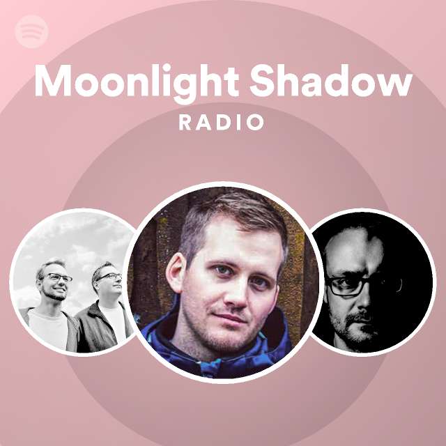 Moonlight Shadow Radio - playlist by Spotify | Spotify