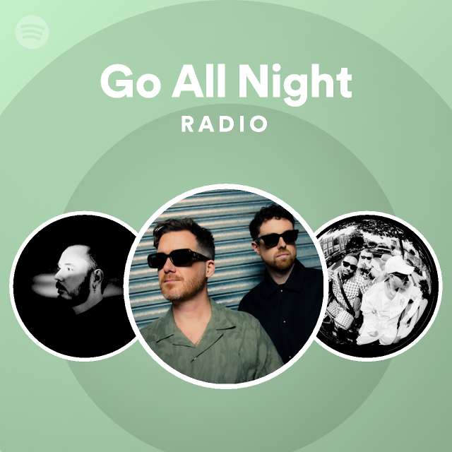 Go All Night Radio - playlist by Spotify | Spotify