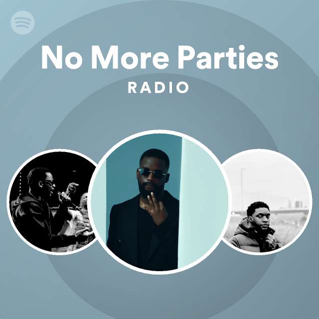 No More Parties Radio - playlist by Spotify | Spotify