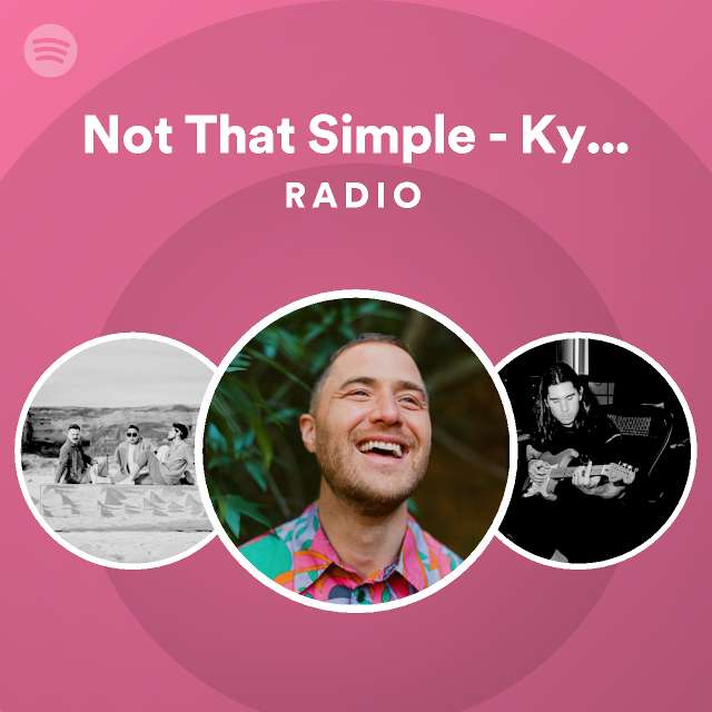 Not That Simple - Kyle Tree Remix Radio - playlist by Spotify | Spotify