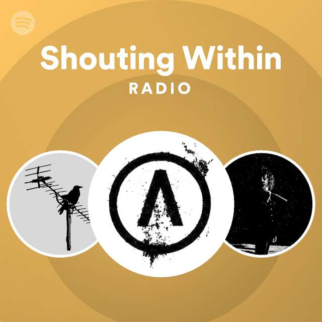 Shouting Within Radio - playlist by Spotify | Spotify