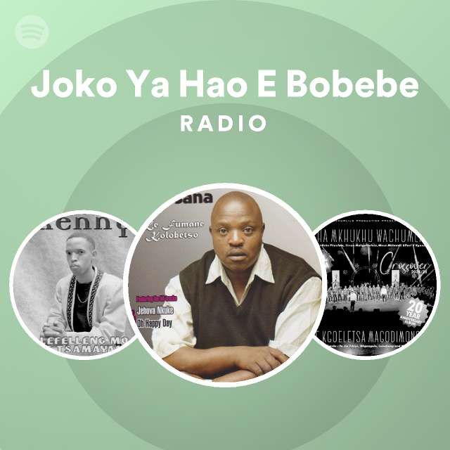 Joko Ya Hao E Bobebe Radio - playlist by Spotify | Spotify
