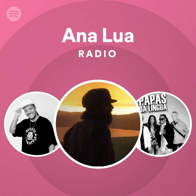 Ana Lua Radio - playlist by Spotify | Spotify