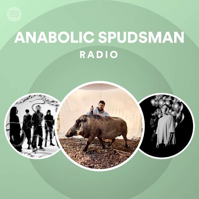 ANABOLIC SPUDSMAN Radio - playlist by Spotify | Spotify