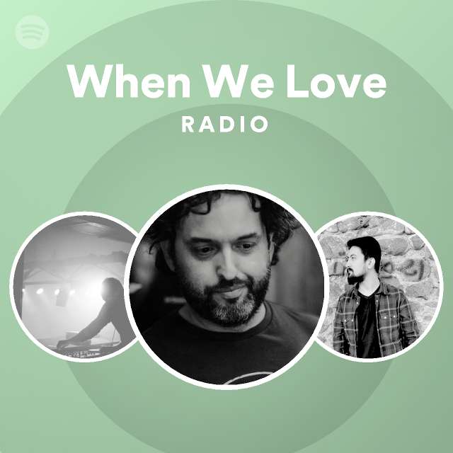 When We Love Radio | Spotify Playlist