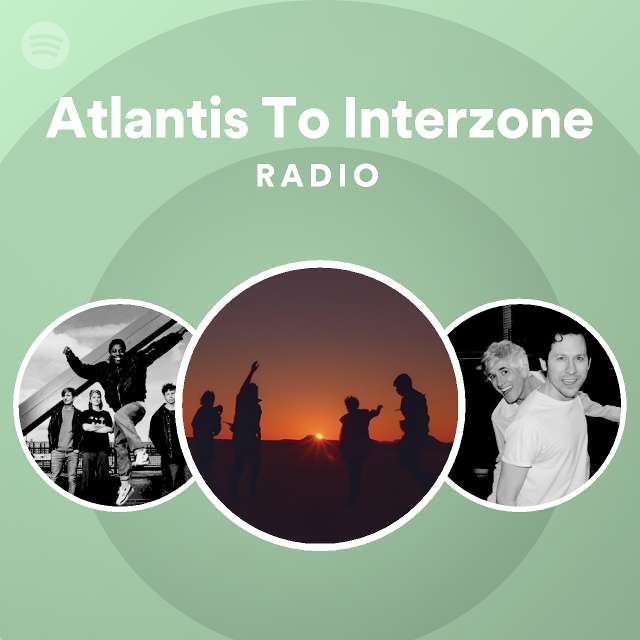 Atlantis To Interzone Radio - playlist by Spotify | Spotify