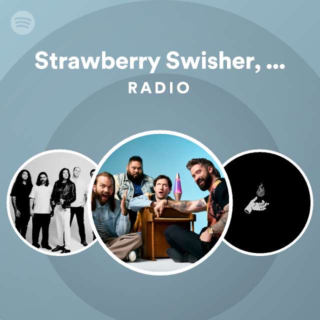 Strawberry Swisher, Pt. 2 Radio - playlist by Spotify | Spotify