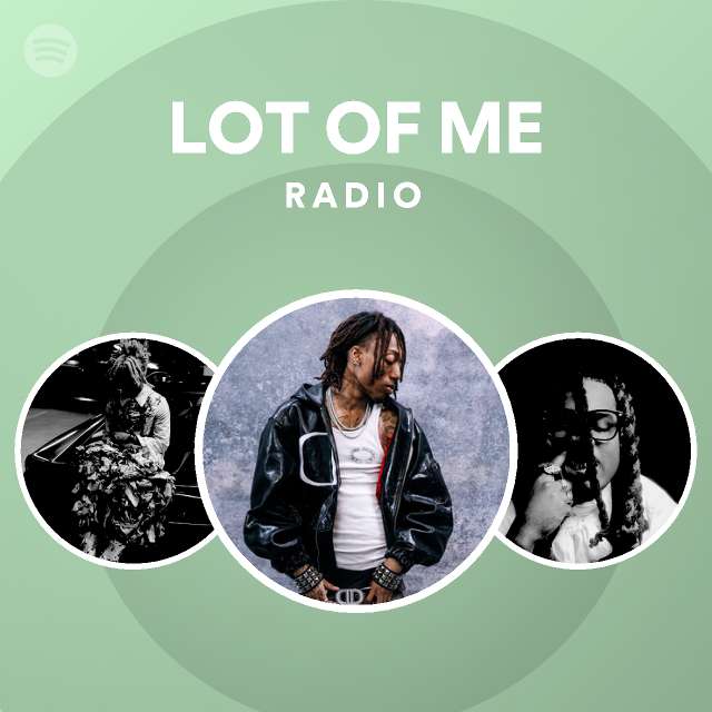 LOT OF ME Radio - playlist by Spotify | Spotify
