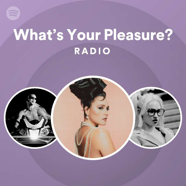 What’s Your Pleasure? Radio - playlist by Spotify | Spotify