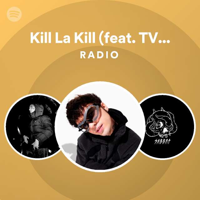 Kill La Kill (feat. TVETH) (feat. TVETH) Radio - playlist by Spotify ...