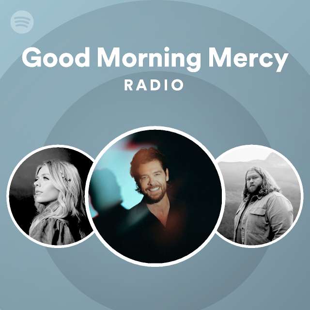 Good Morning Mercy Radio - playlist by Spotify | Spotify