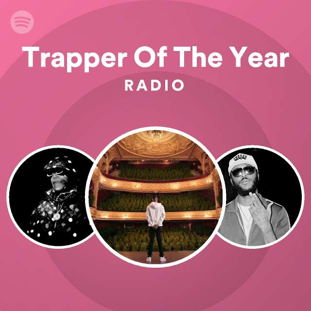 Trapper Of The Year Radio - playlist by Spotify | Spotify