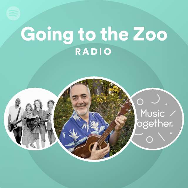 Going to the Zoo Radio - playlist by Spotify | Spotify