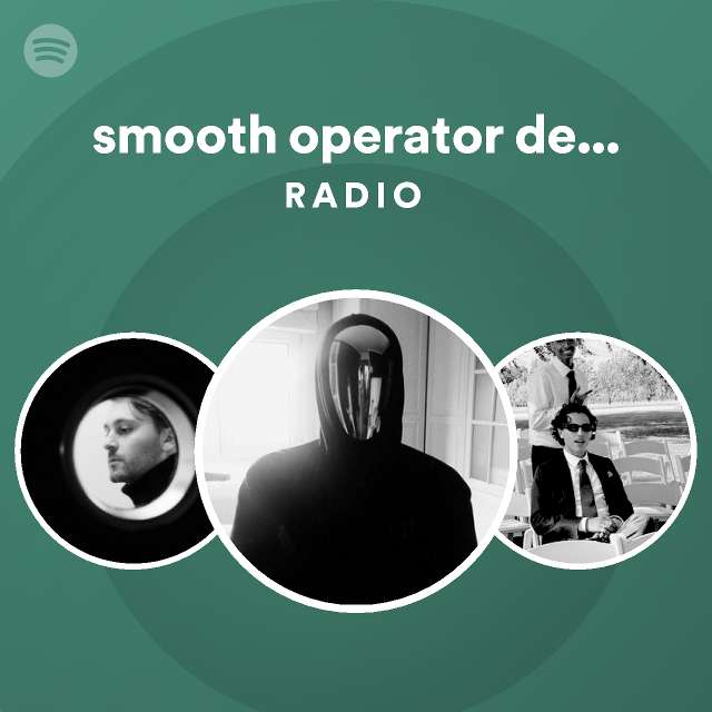 smooth operator deep house Radio - playlist by Spotify | Spotify