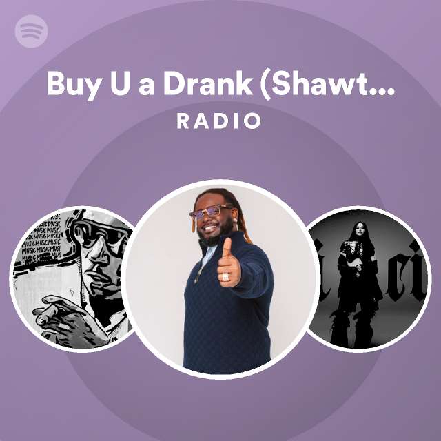 Buy U a Drank (Shawty Snappin') (feat. Yung Joc) Radio - playlist by Spotify | Spotify