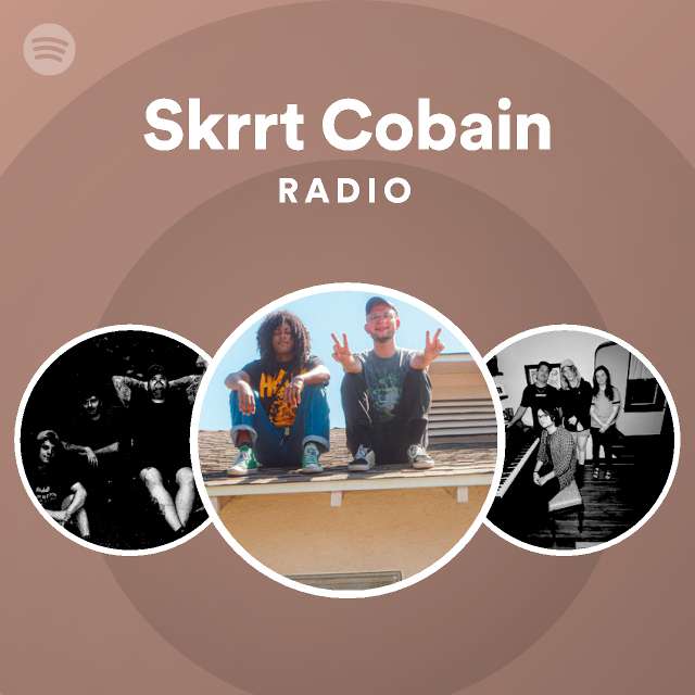 Skrrt Cobain Radio - playlist by Spotify | Spotify