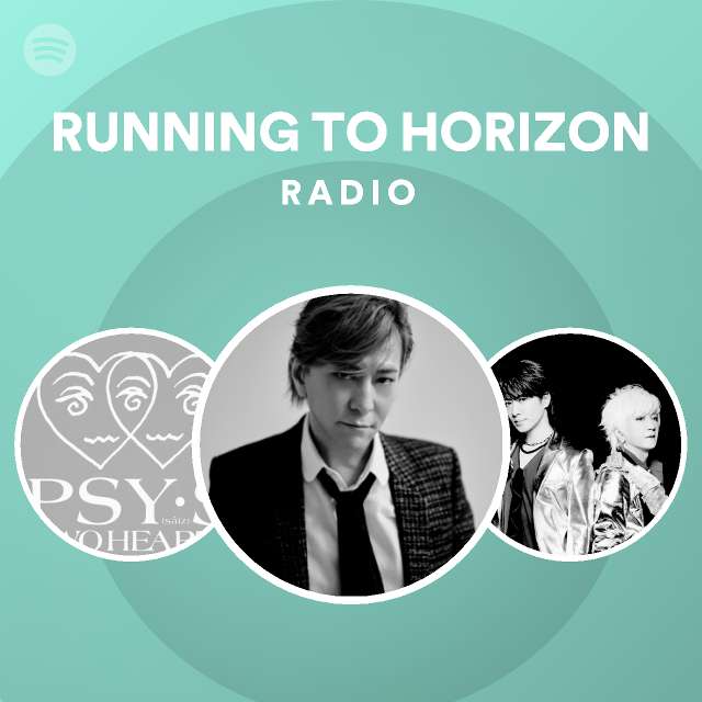 RUNNING TO HORIZON Radio - playlist by Spotify | Spotify