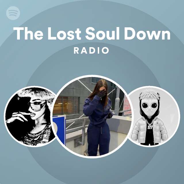 The Lost Soul Down Radio - playlist by Spotify | Spotify