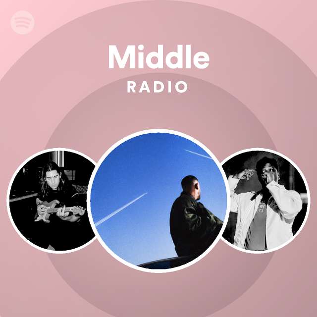 Middle Radio - playlist by Spotify | Spotify
