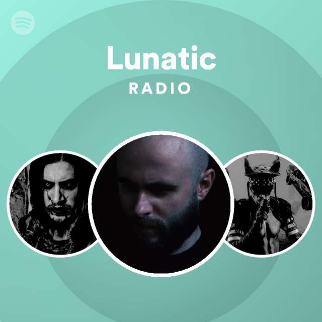 Lunatic Radio | Spotify Playlist