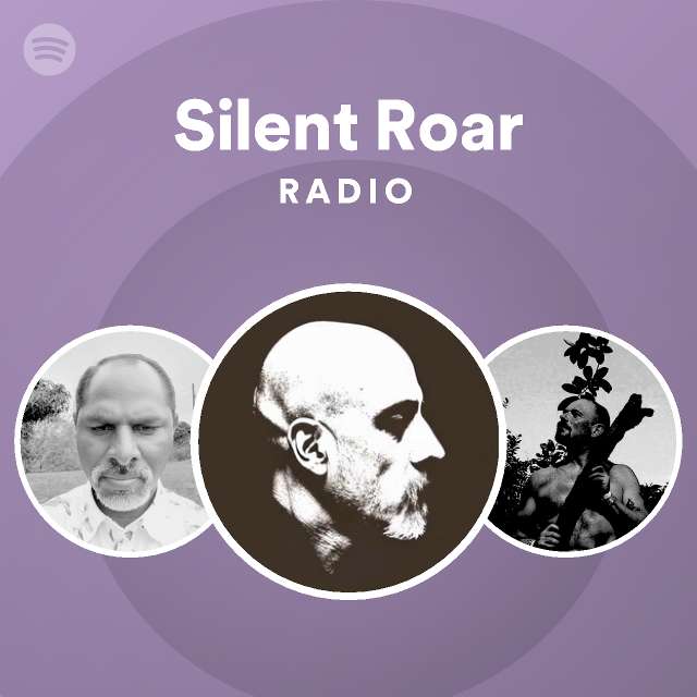 Silent Roar Radio - playlist by Spotify | Spotify